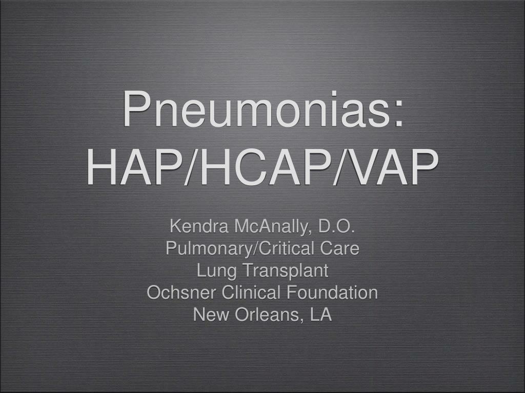 PPT - Pneumonias: HAP/HCAP/VAP PowerPoint Presentation, free download ...