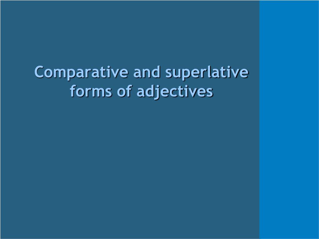 PPT - Comparative and superlative forms of adjectives PowerPoint ...