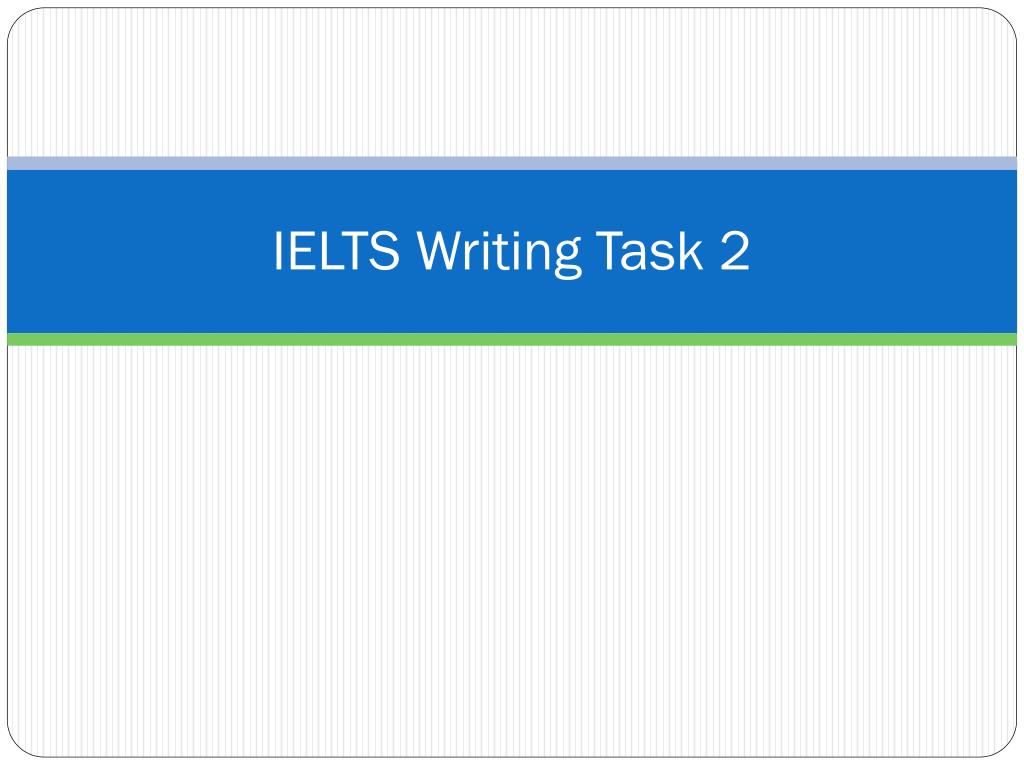PPT - IELTS Writing Task 2 PowerPoint Presentation, free download - ID ...