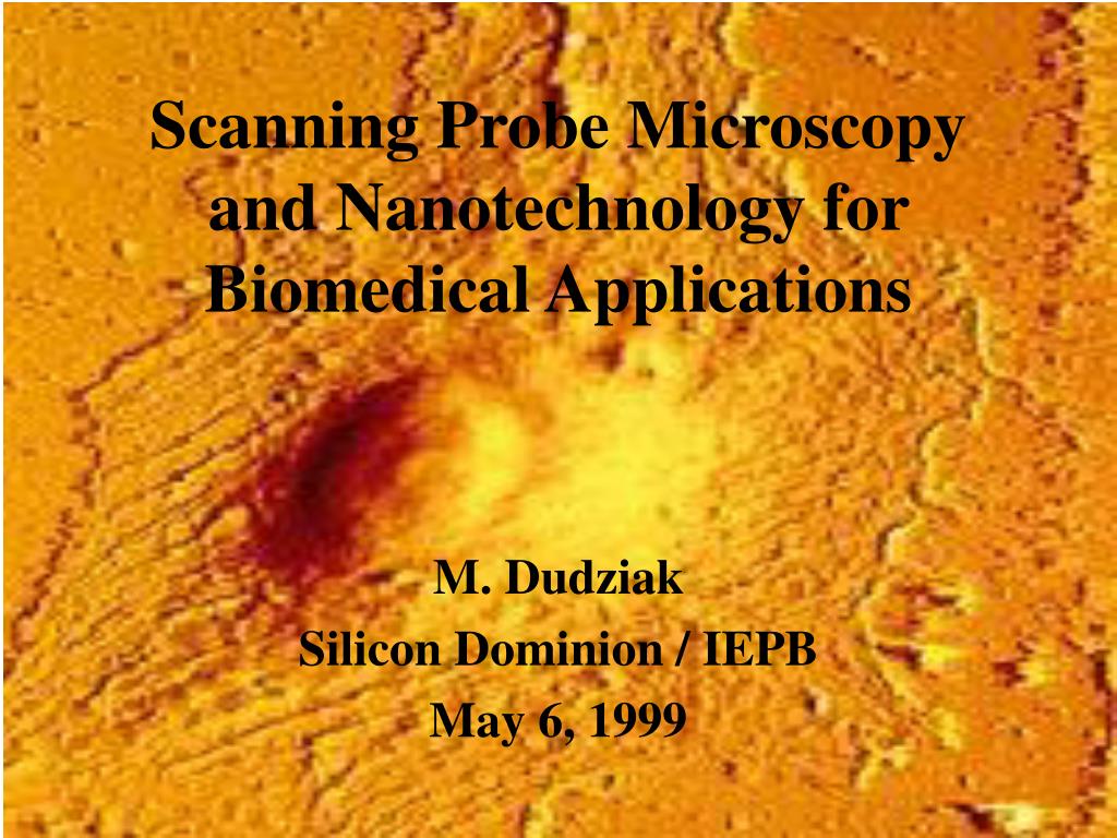 PPT - Scanning Probe Microscopy and Nanotechnology for Biomedical ...