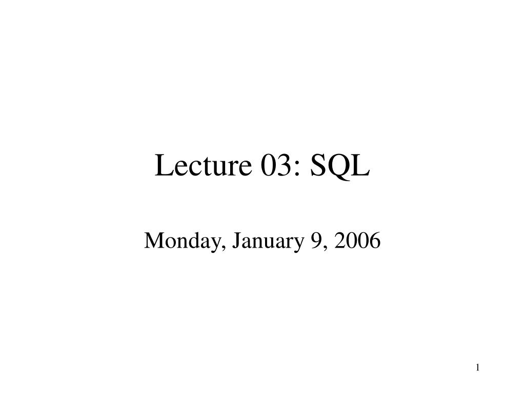 PPT - Lecture 03: SQL PowerPoint Presentation, free download - ID:4165312