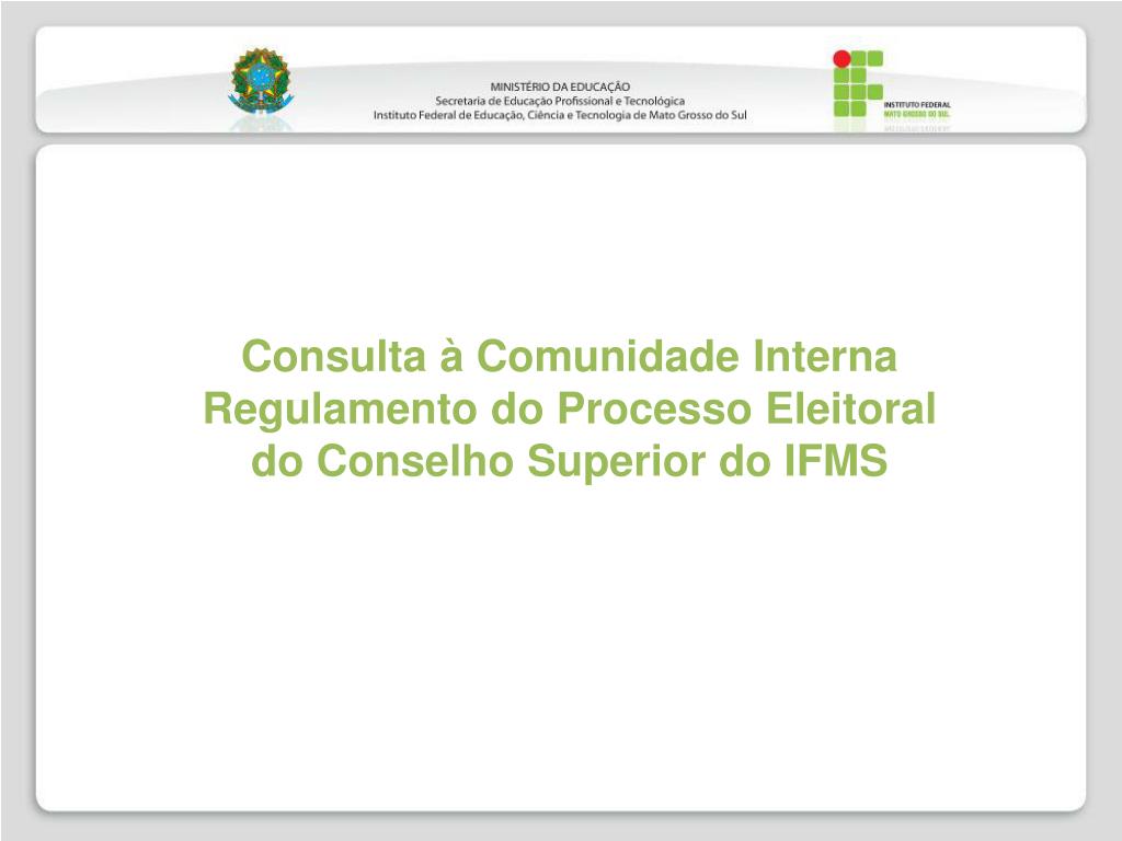 PPT - Consulta à Comunidade Interna Regulamento do Processo Eleitoral ...