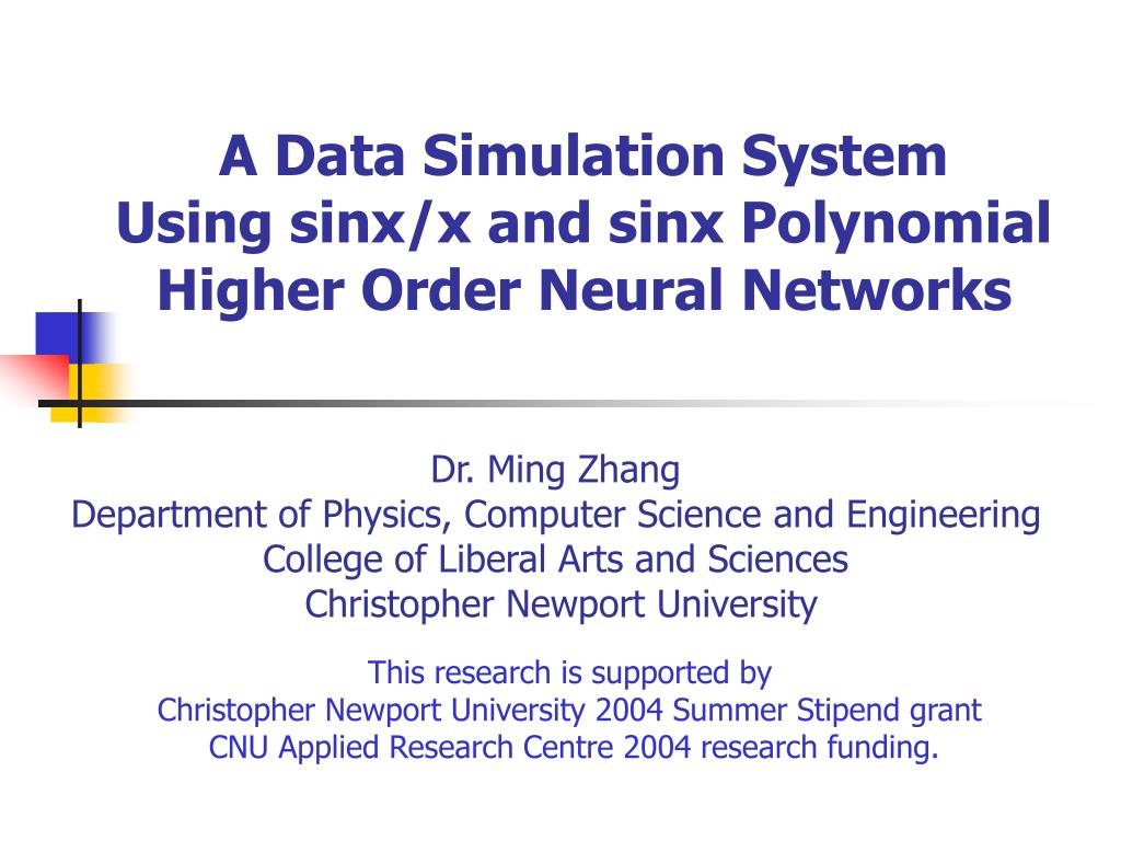 PPT - A Data Simulation System Using sinx/x and sinx Polynomial Higher Order Neural Networks ...