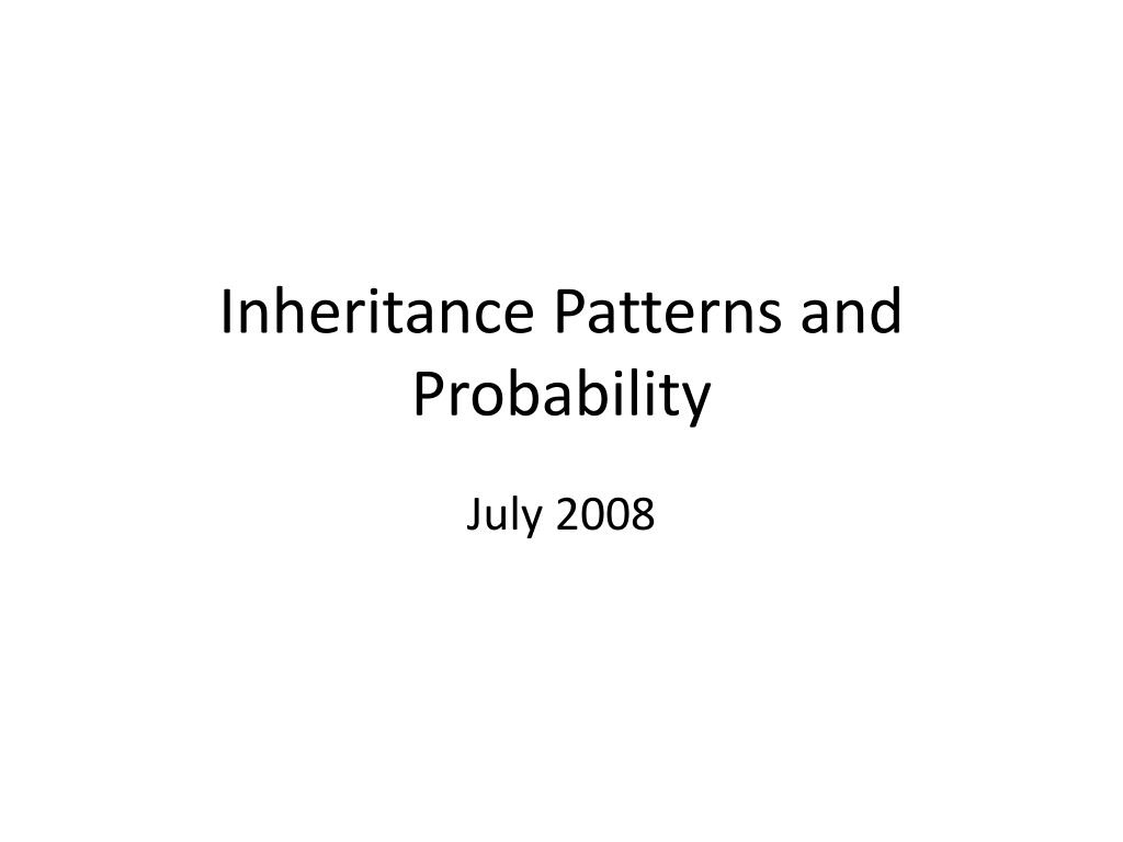 PPT - Inheritance Patterns and Probability PowerPoint Presentation ...
