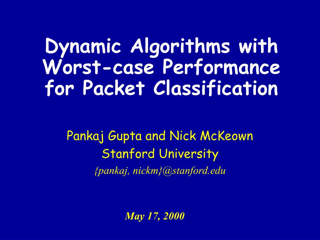 PPT - Dynamic Algorithms with Worst-case Performance for Packet Classification PowerPoint ...