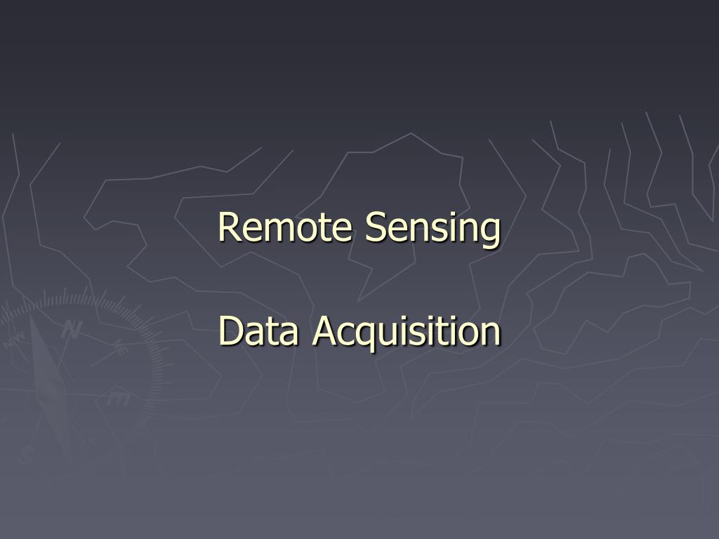 PPT - Remote Sensing Data Acquisition PowerPoint Presentation, free download - ID:4166776