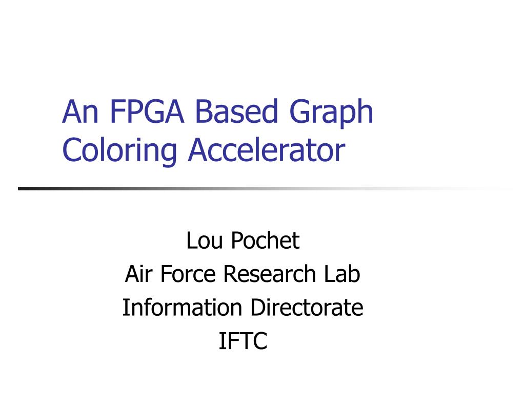 PPT - An FPGA Based Graph Coloring Accelerator PowerPoint Presentation ... PPT - An FPGA Based Graph Coloring Accelerator PowerPoint Presentation ...