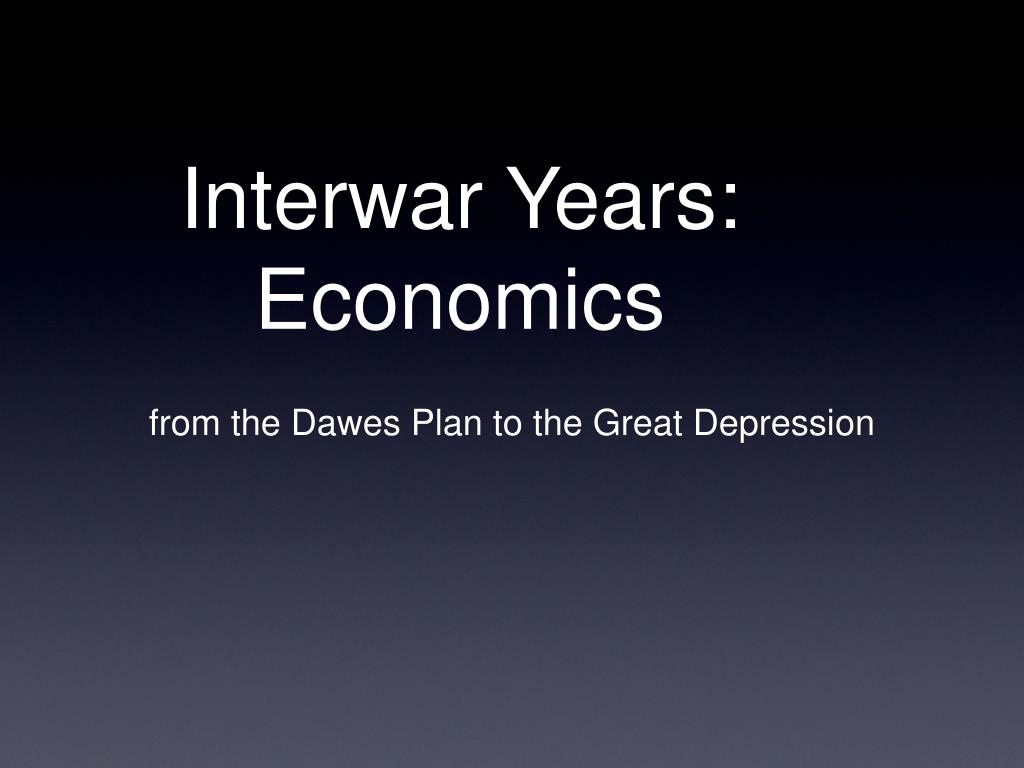 PPT - Interwar Years: Economics PowerPoint Presentation, free download ...