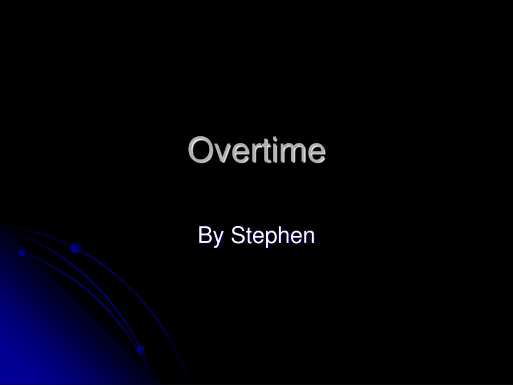 PPT - Overtime PowerPoint Presentation, free download - ID:4172226