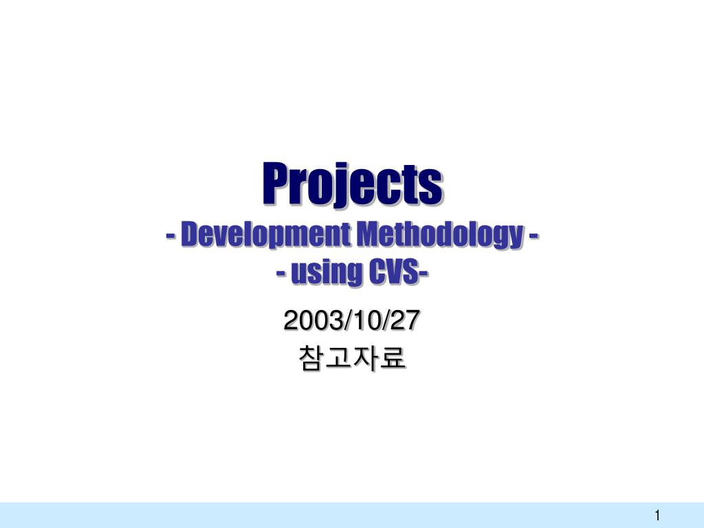 PPT - Projects - Development Methodology - - using CVS- PowerPoint ...