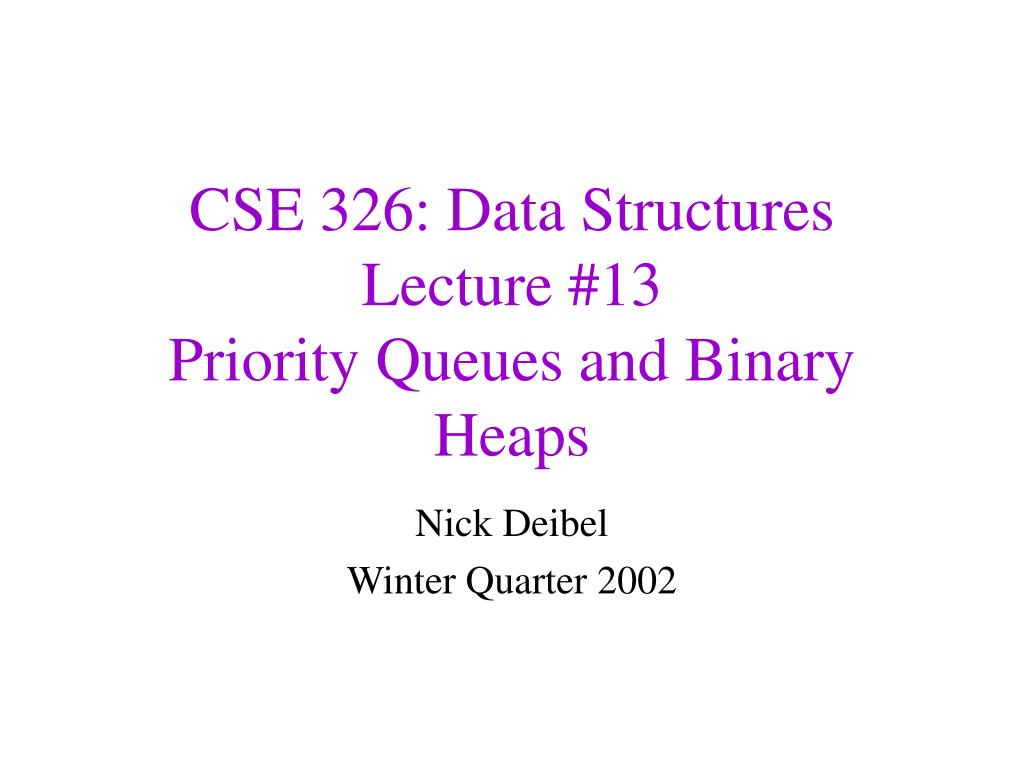 PPT - CSE 326: Data Structures Lecture #13 Priority Queues and Binary ...