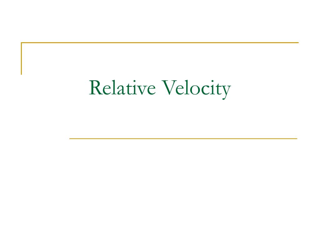 PPT - Relative Velocity PowerPoint Presentation, free download - ID:4175561