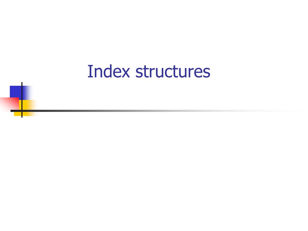 PPT - Index structures PowerPoint Presentation, free download - ID:4175769