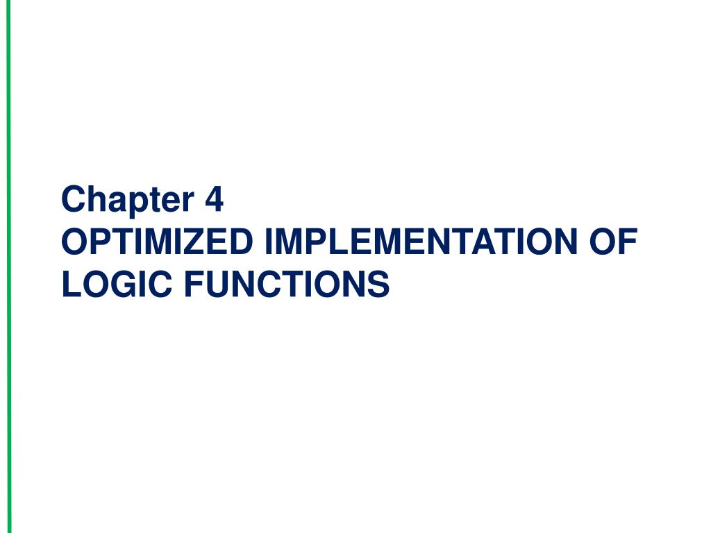 PPT - Chapter 4 OPTIMIZED IMPLEMENTATION OF LOGIC FUNCTIONS PowerPoint ...