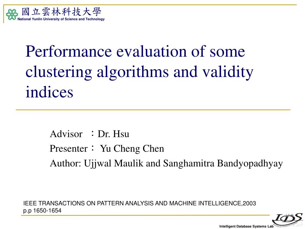 Ppt Performance Evaluation Of Some Clustering Algorithms And Validity Indices Powerpoint