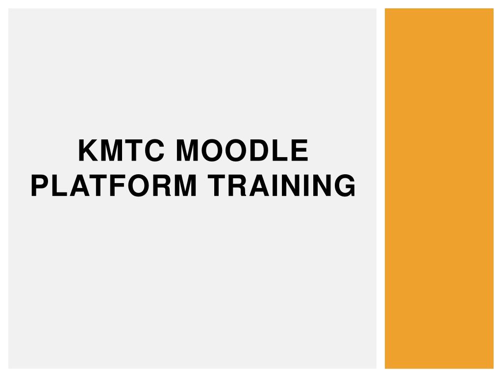 PPT - KMTC Moodle Platform Training PowerPoint Presentation, free ...