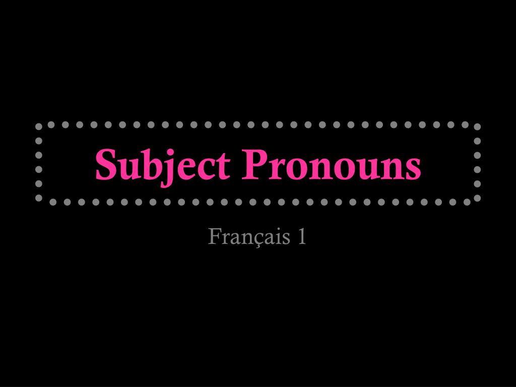 PPT - Subject Pronouns PowerPoint Presentation, free download - ID:4180539