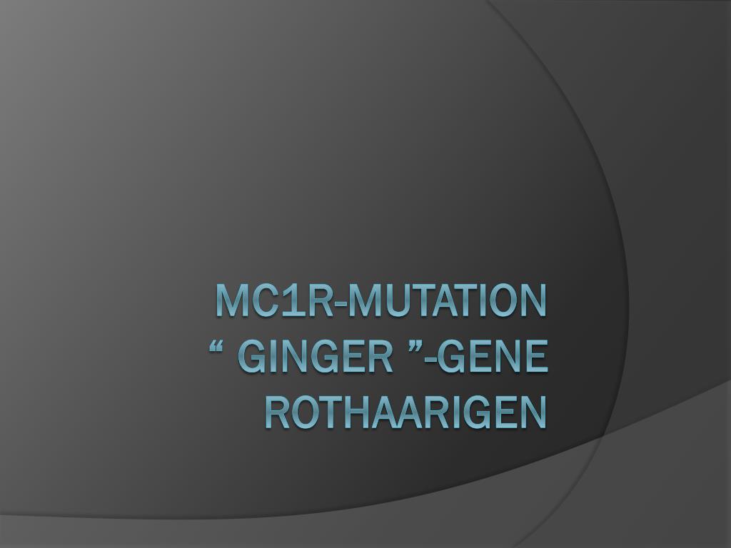 PPT - MC1R-Mutation “ Ginger ”-gene Rothaarigen PowerPoint Presentation ...