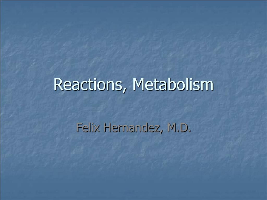 PPT - Reactions, Metabolism PowerPoint Presentation, free download - ID ...