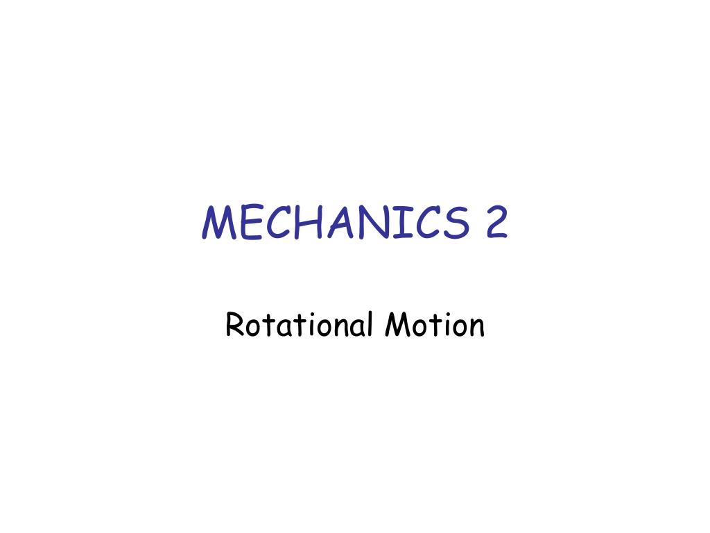 PPT - MECHANICS 2 PowerPoint Presentation, free download - ID:4182752