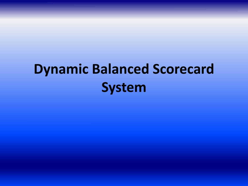 PPT - Dynamic Balanced Scorecard System PowerPoint Presentation, free ...