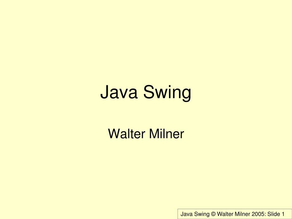 PPT - Java Swing PowerPoint Presentation, free download - ID:4184623