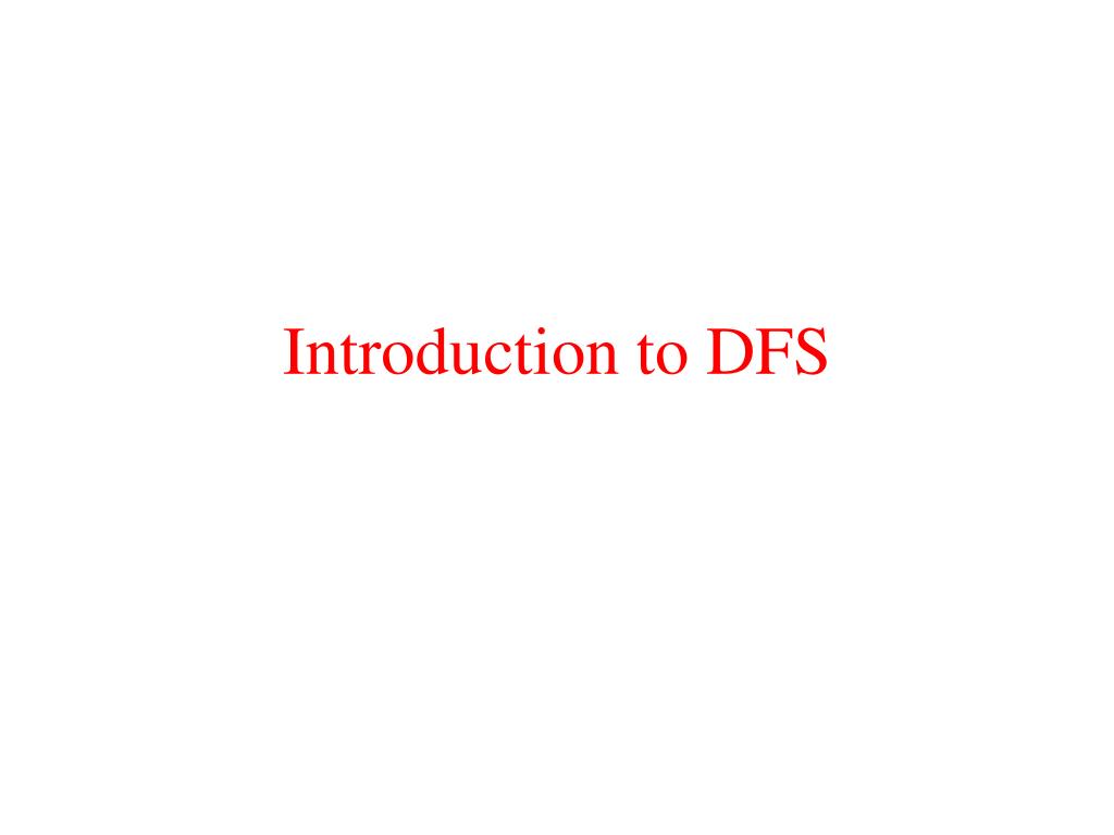 PPT - Introduction to DFS PowerPoint Presentation, free download - ID ...
