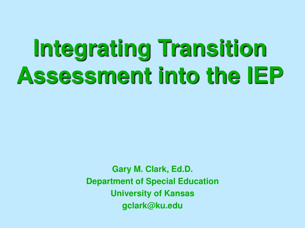PPT - Integrating Transition Assessment into the IEP PowerPoint ...