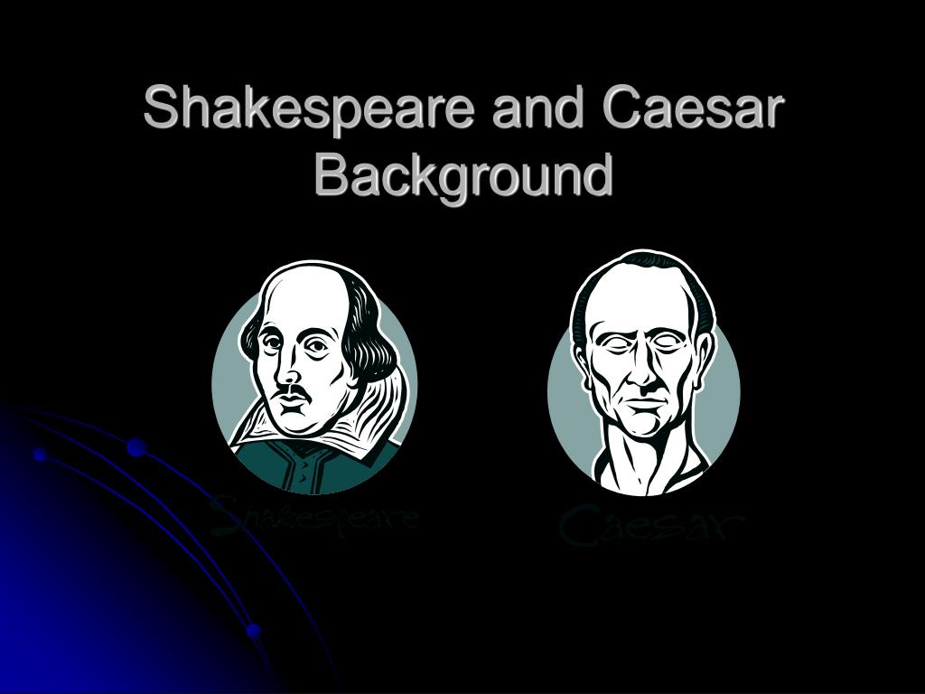 PPT - Shakespeare and Caesar Background PowerPoint Presentation, free ...