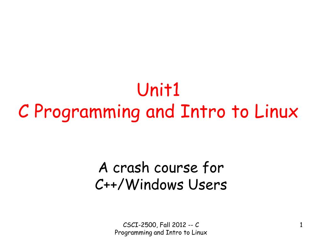 PPT - Unit1 C Programming and Intro to Linux PowerPoint Presentation ...