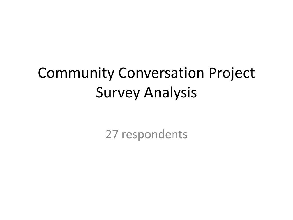 PPT - Community Conversation Project Survey Analysis PowerPoint ...