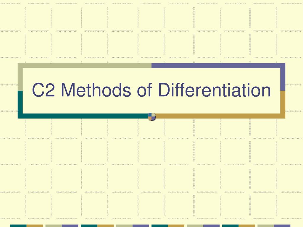 PPT - C2 Methods of Differentiation PowerPoint Presentation, free ...