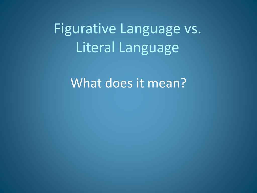 PPT - Figurative Language vs. Literal Language PowerPoint Presentation ...