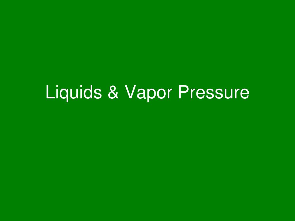 PPT - Understanding Liquids, Vapor Pressure, and Phase Changes in Chemistry PowerPoint ...