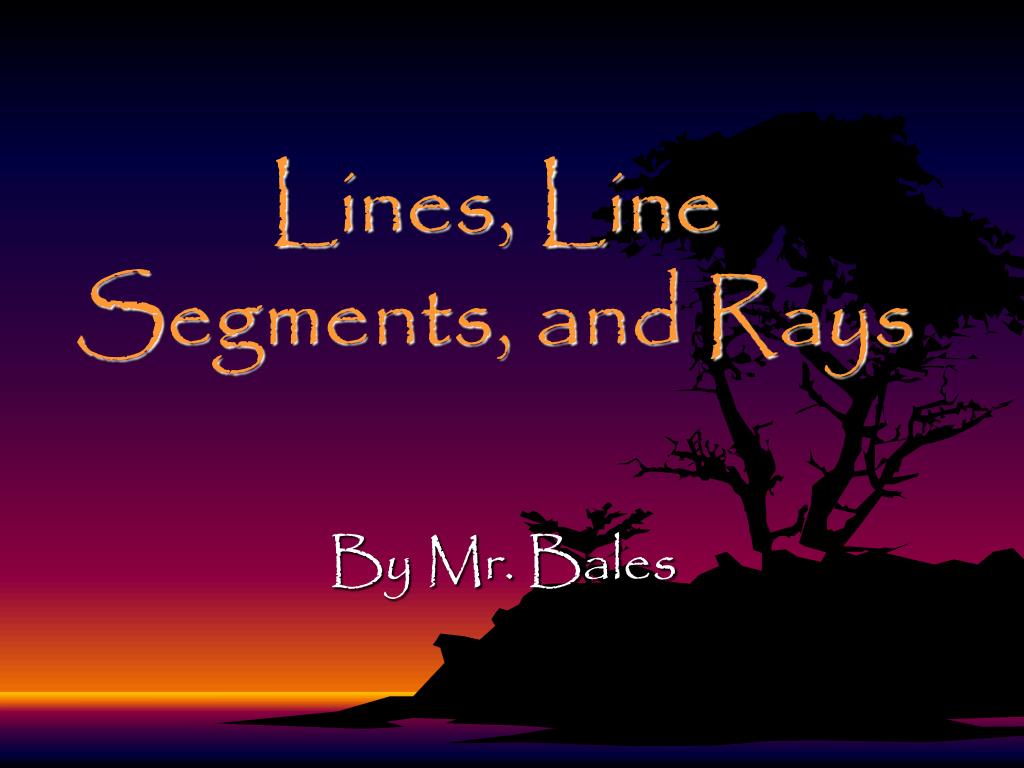 PPT - Lines, Line Segments, and Rays PowerPoint Presentation, free ...