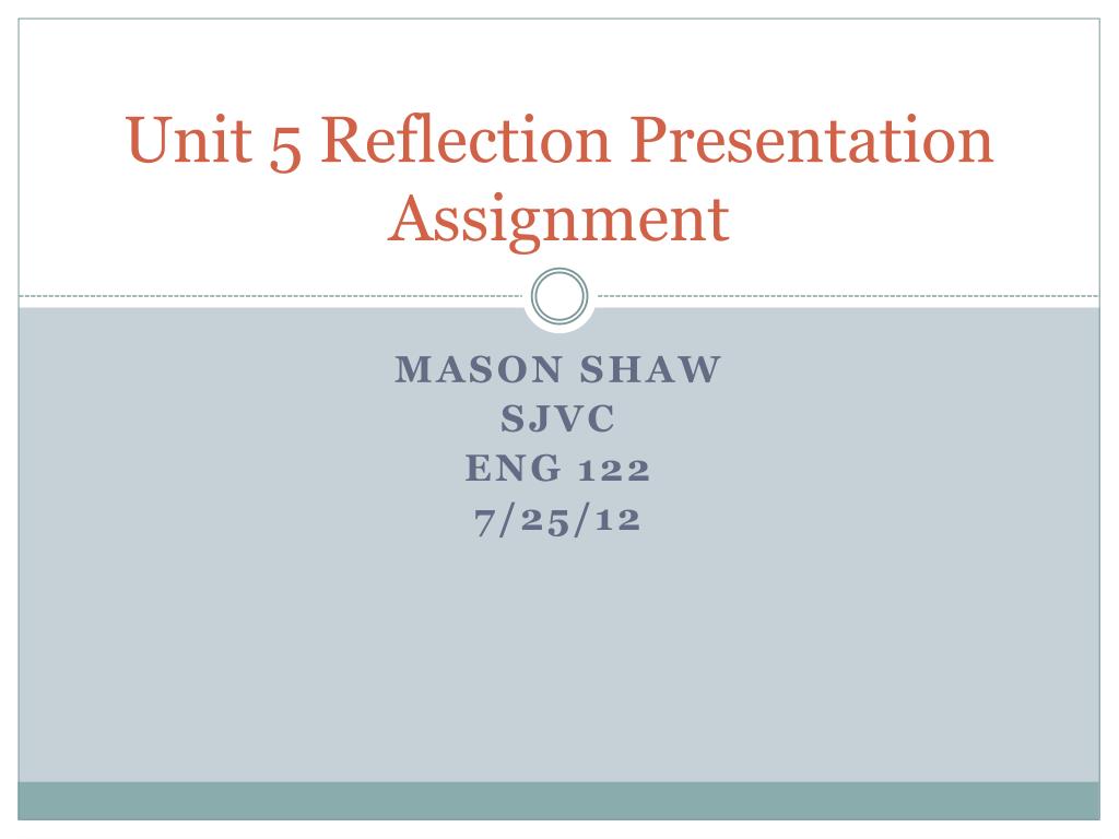 PPT - Unit 5 Reflection Presentation Assignment PowerPoint Presentation ...