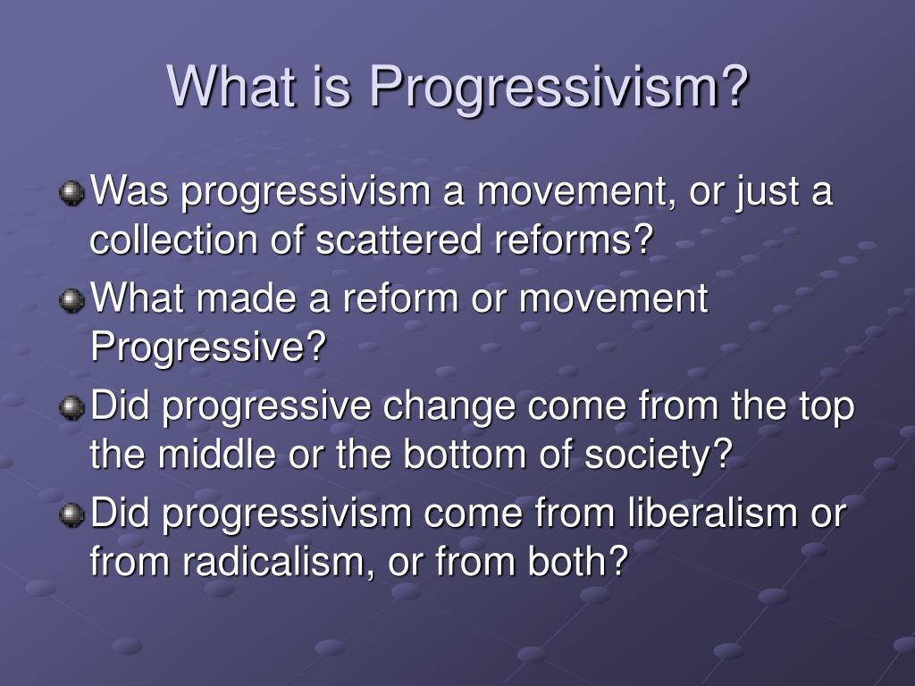 PPT - What is Progressivism? PowerPoint Presentation, free download ...