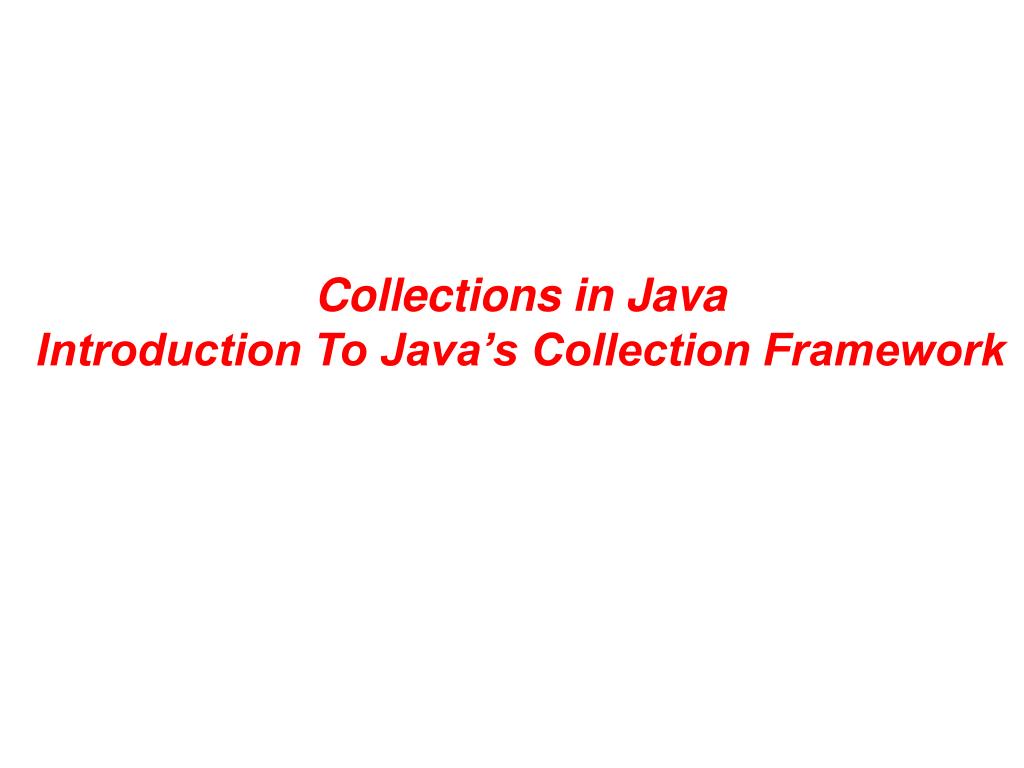 PPT - Collections in Java Introduction To Java’s Collection Framework ...