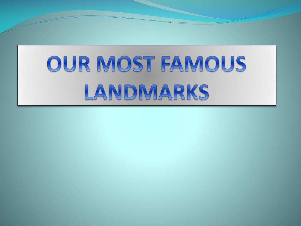 PPT - OUR MOST FAMOUS LANDMARKS PowerPoint Presentation, free download ...