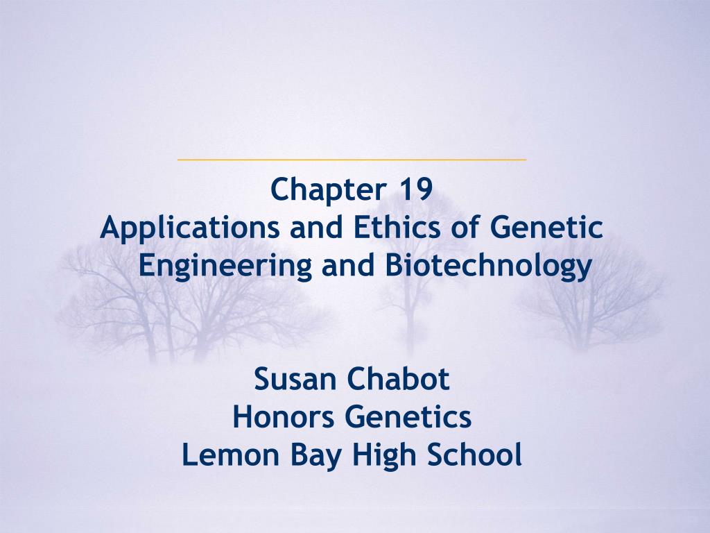 PPT - Chapter 19 Applications and Ethics of Genetic Engineering and ...