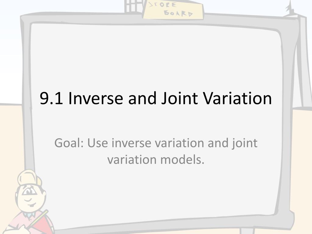 PPT - 9.1 Inverse and Joint Variation PowerPoint Presentation, free ...