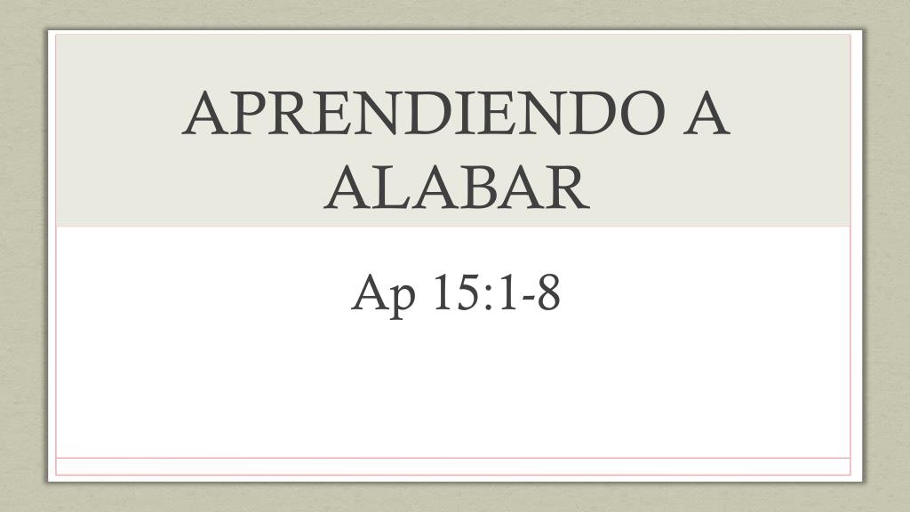 PPT - APRENDIENDO A ALABAR PowerPoint Presentation, free download - ID ...