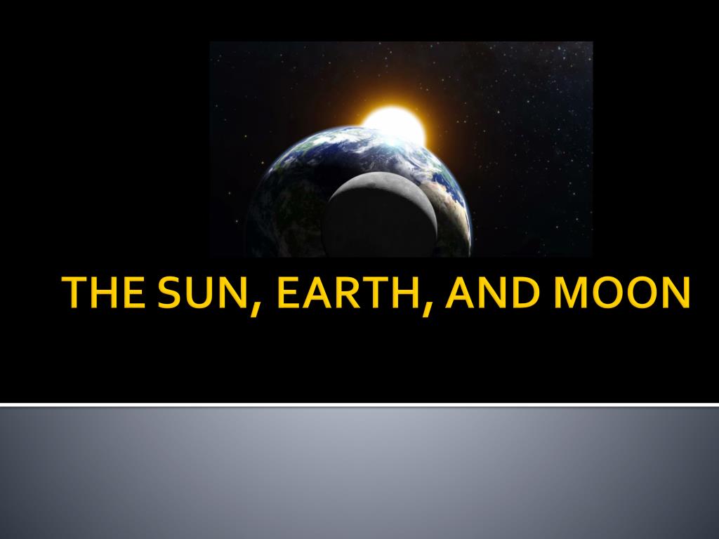 PPT - Understanding the Sun, Earth, and Moon: Day, Night, Seasons, and ...