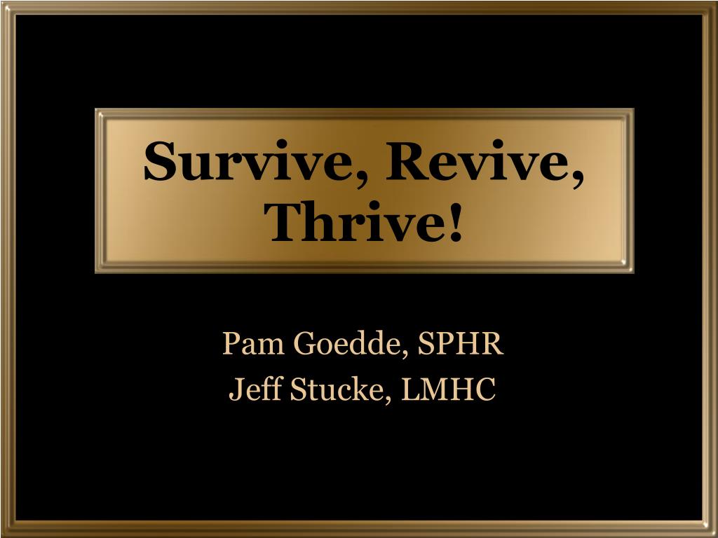 PPT - Survive, Revive, Thrive! PowerPoint Presentation, free download ...