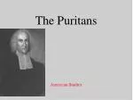 PPT - The Puritans and the Quakers PowerPoint Presentation, free ...