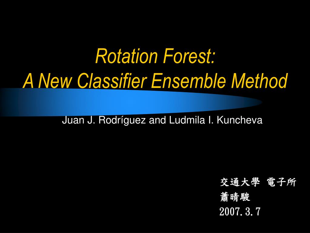 PPT - Rotation Forest: A New Classifier Ensemble Method PowerPoint Presentation - ID:4204830