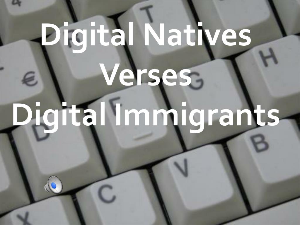 PPT - Digital Natives Verses Digital Immigrants PowerPoint Presentation ...