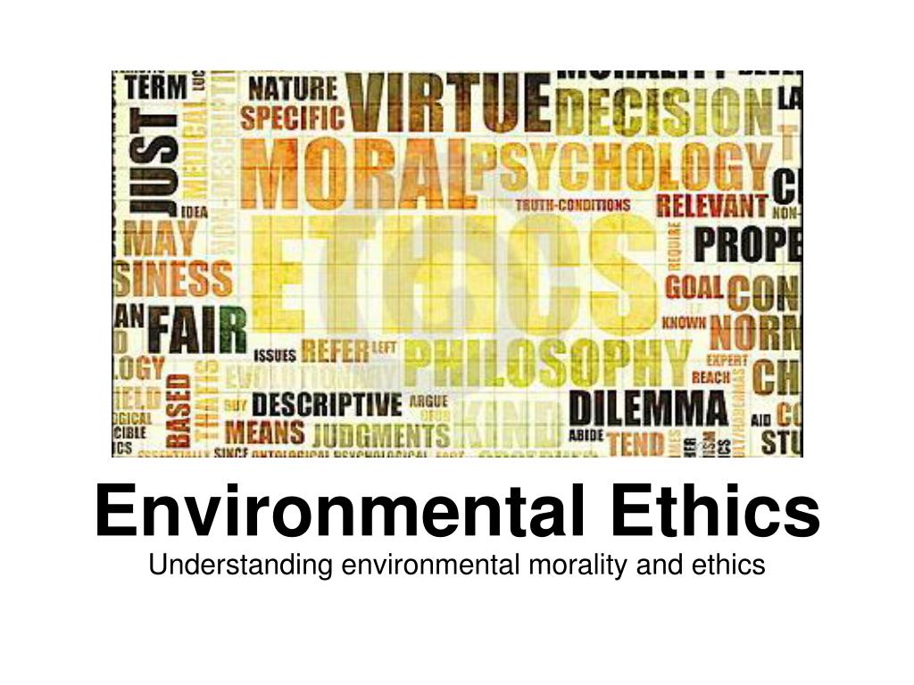 PPT - Environmental Ethics PowerPoint Presentation, free download - ID ...