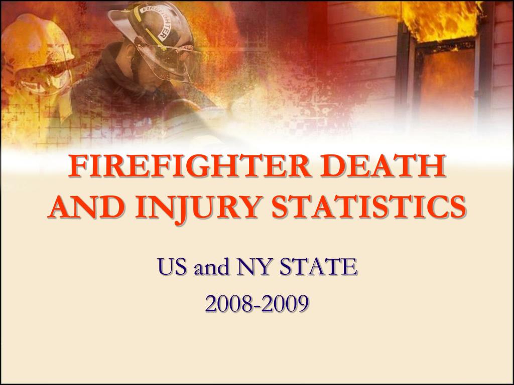 PPT - FIREFIGHTER DEATH AND INJURY STATISTICS PowerPoint Presentation ...