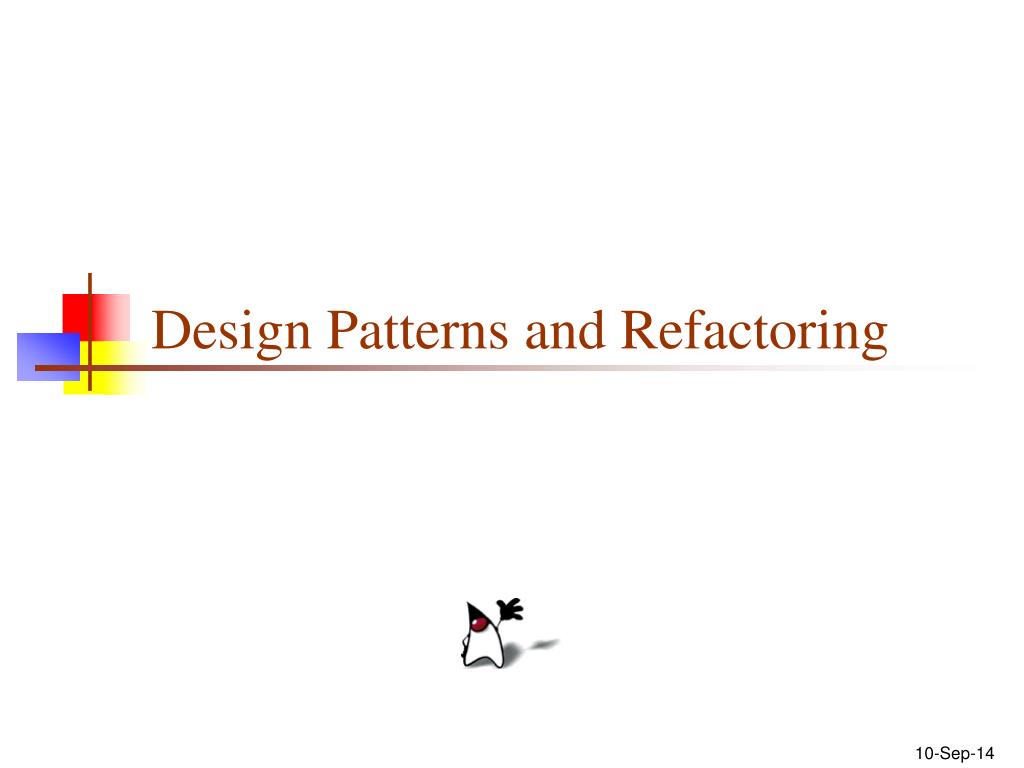 PPT - Design Patterns and Refactoring PowerPoint Presentation, free download - ID:4208289